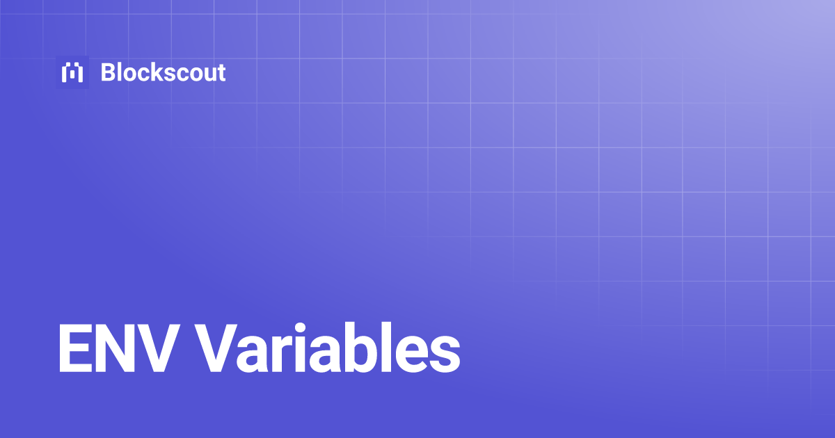 ENV Variables | Blockscout ENV Variables | Blockscout
